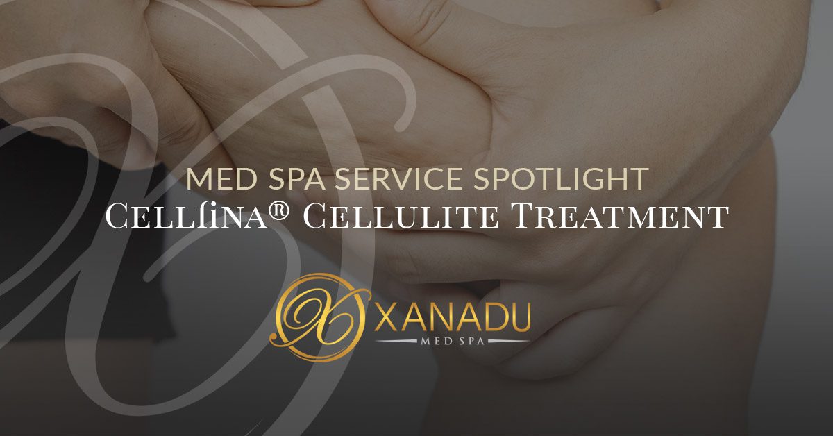 Med Spa Service Spotlight — Cellfina® Cellulite Treatment - Xanadu Med Spa