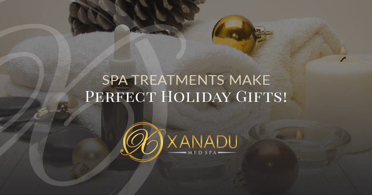 Spa Treatments Make Perfect Holiday Gifts! - Xanadu Med Spa